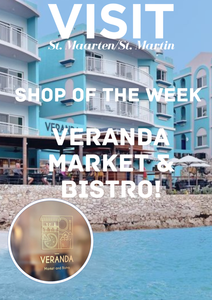 SHOP OF THE WEEK: VERANDA MARKET & BISTRO! | St. Maarten / St. Martin