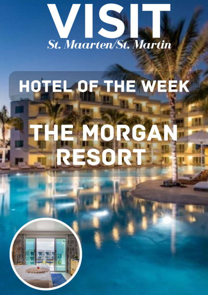 ST MAARTEN HOTEL OF THE WEEK: THE MORGAN RESORT | St. Maarten / St. Martin
