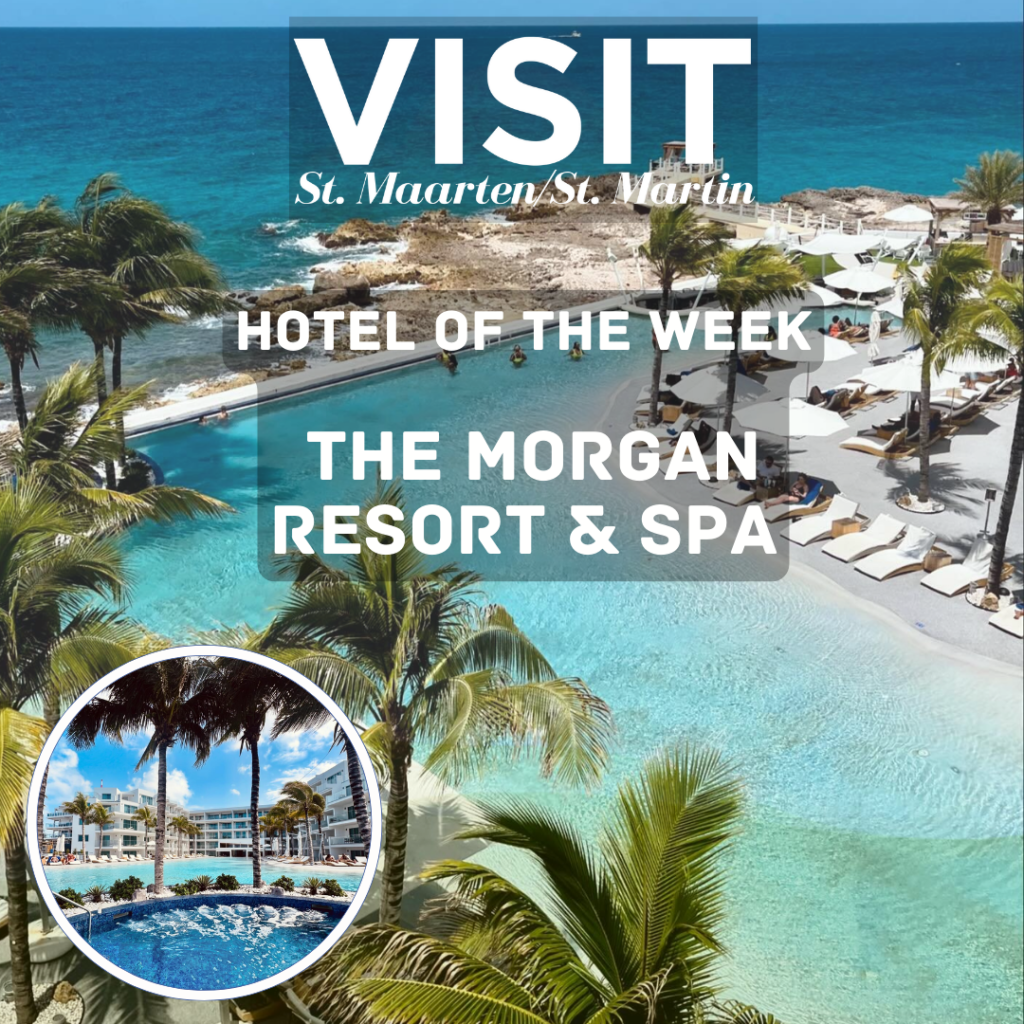 Hotel of The Week: The Morgan Resort & Spa | St. Maarten / St. Martin