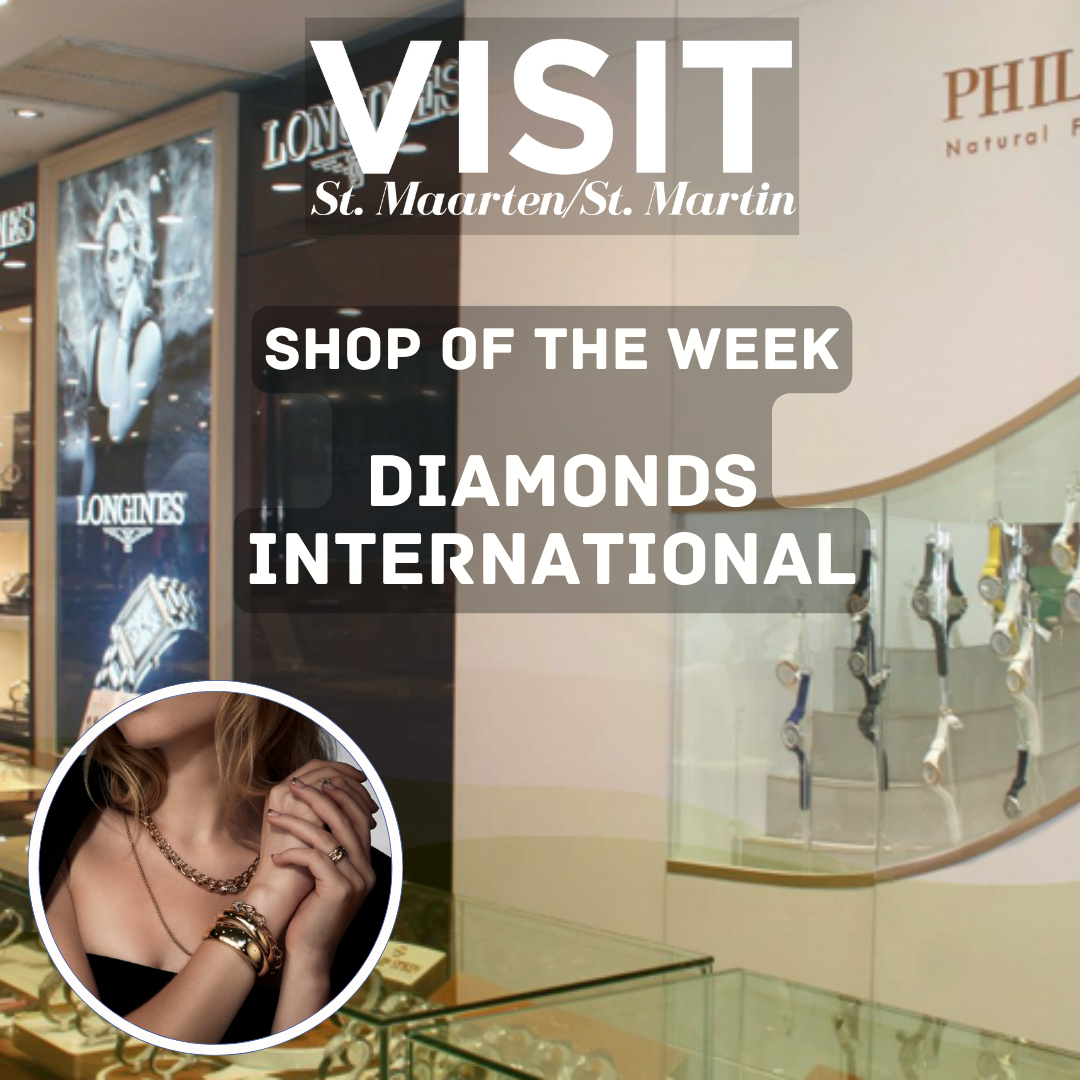 Shop of The Week: Diamonds International | St. Maarten / St. Martin